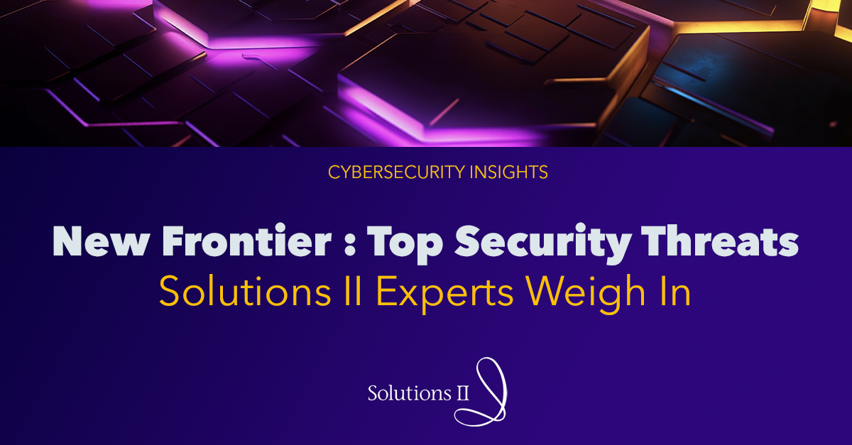 The New Frontier: Security Threats | Solutions II Security Experts Weigh In
